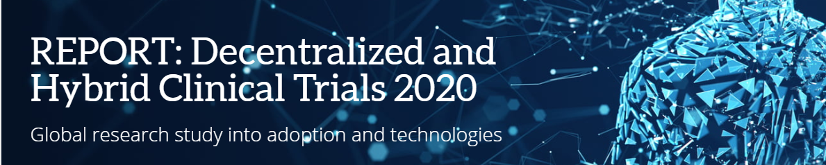 Decentralized and Hybrid Clinical Trials Report 2020
