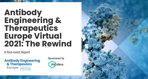 Antibody Engineering & Therapeutics Europe Virtual 2021: The Rewind